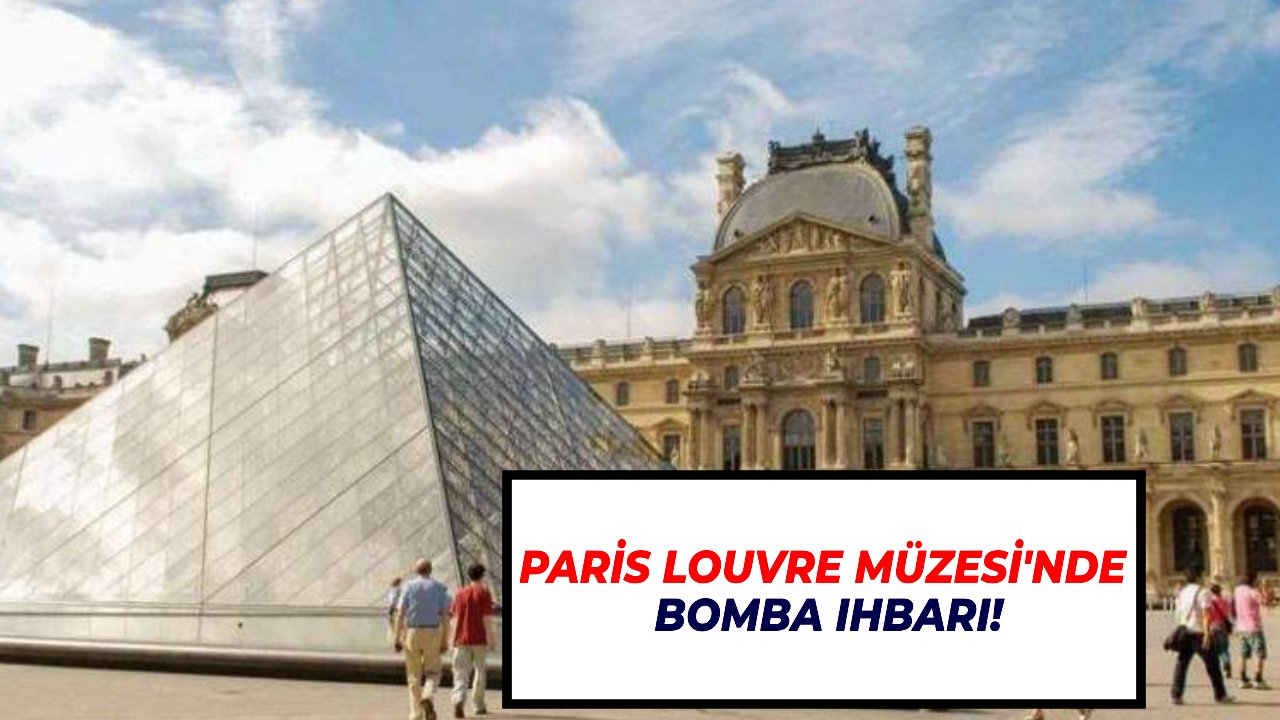 Paris Louvre Müzesi'nde bomba ihbarı!